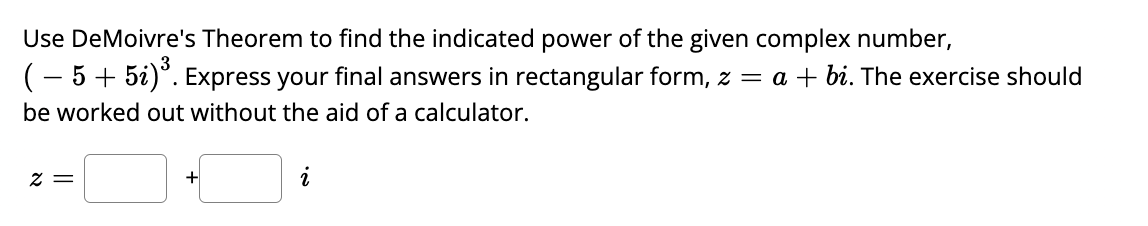 Solved Use DeMoivre's Theorem to find the indicated power of | Chegg.com