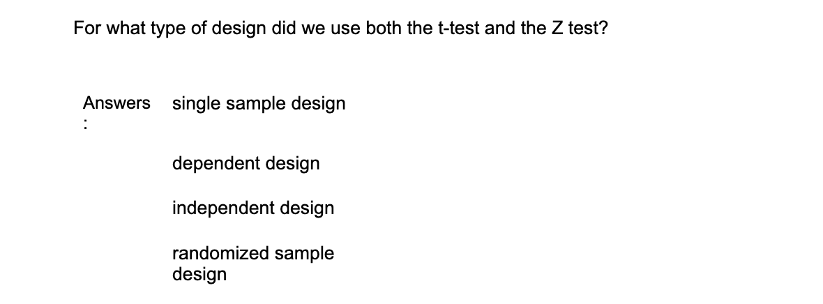 Solved For what type of design did we use both the t-test | Chegg.com