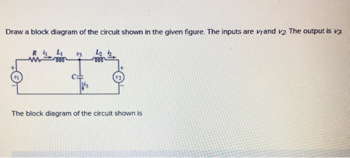 Solved Draw a block diagram of the circuit shown in the | Chegg.com