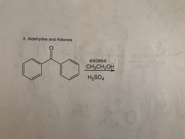 Solved 3. Aldehydes and Ketones excess CH3CH2OH H2SO4 | Chegg.com