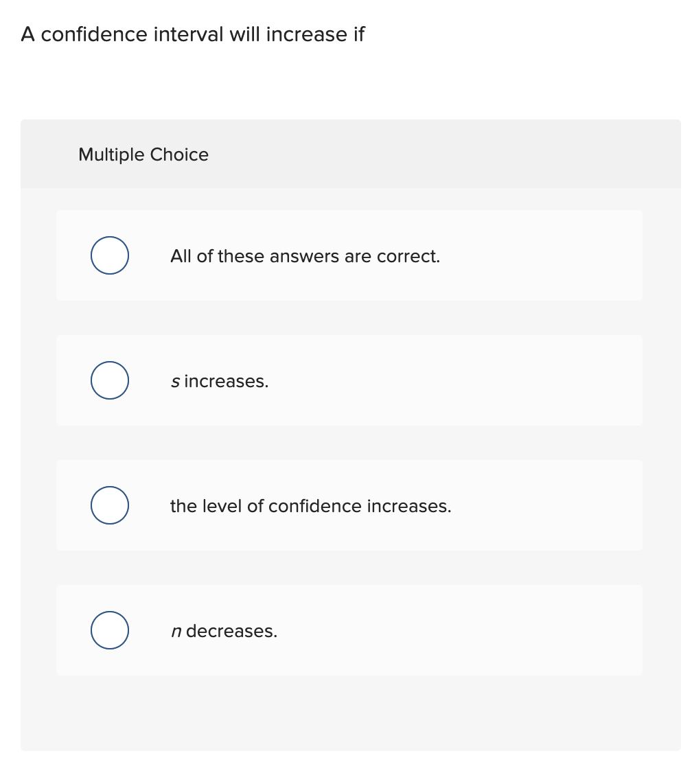 Solved A confidence interval will increase if Multiple | Chegg.com