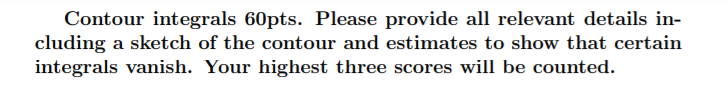 Solved Contour integrals 60pts. Please provide all relevant | Chegg.com