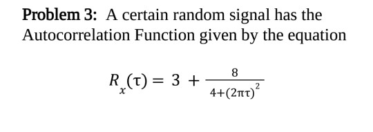 Solved Problem 3: A certain random signal has the | Chegg.com