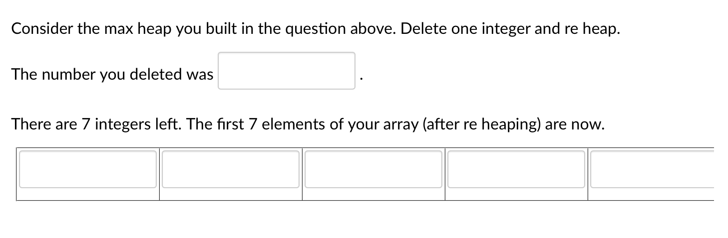Solved Put The Following Integers Into A Maxheap Re Heaping 