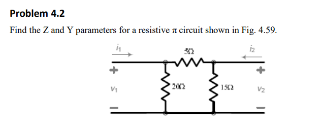 Solved Find the Z and Y parameters for a resistive π circuit | Chegg.com