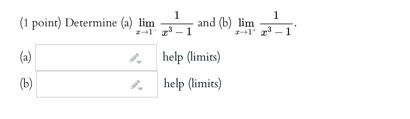 Solved (1 point) Determine (a) lim 1 1 and (b) lim 23 – 1 | Chegg.com