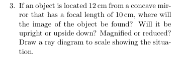 Solved 3. If an object is located 12 cm from a concave mir- | Chegg.com
