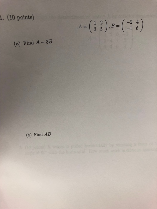 Solved . (10 points) 1 2 35),B= (a) Find A-3B (b) Find AB | Chegg.com