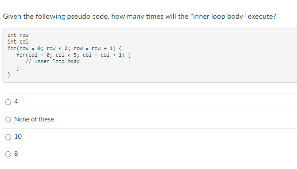 Solved Given the following pseudo code, how many times will | Chegg.com