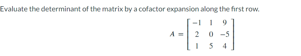 Solved Evaluate the determinant of the matrix by a cofactor | Chegg.com