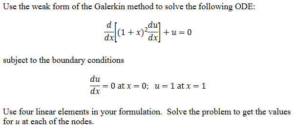 Solved Use the weak form of the Galerkin method to solve the | Chegg.com