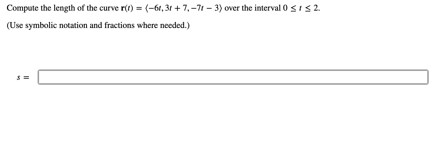 Solved Compute the length of the curve r(t)= −6t,3t+7,−7t−3 | Chegg.com
