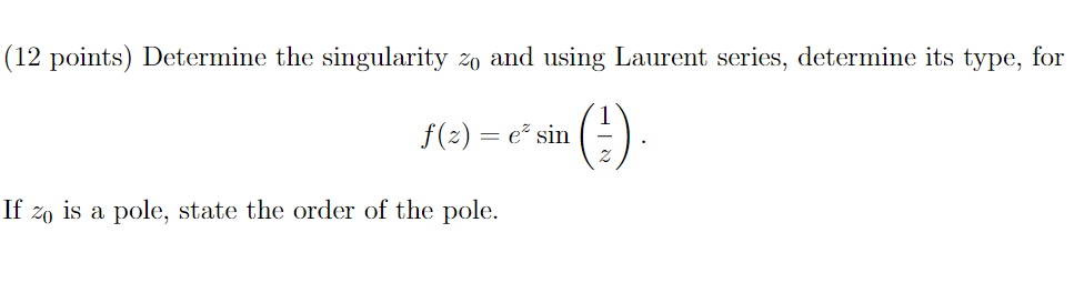 Solved (12 points) Determine the singularity zo and using | Chegg.com