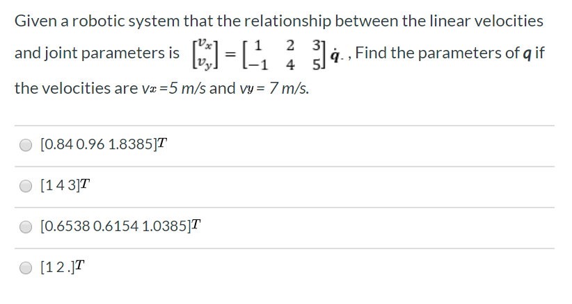 Solved Given a robotic system that the relationship between | Chegg.com