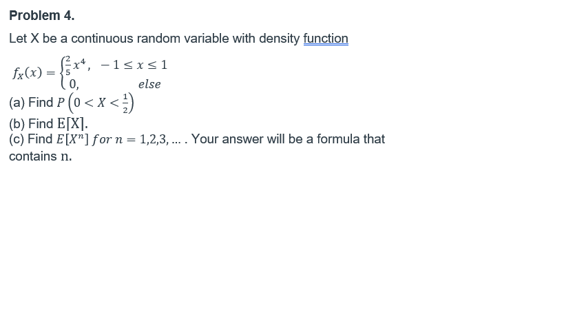 Solved Problem 4. Let X be a continuous random variable with | Chegg.com