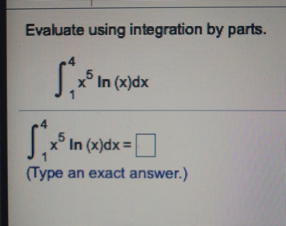 Solved Evaluate using integration by parts. x In (x)dx 5 x® | Chegg.com