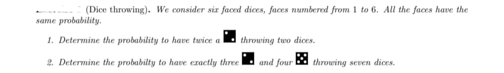 (Dice throwing). We consider six faced dices, faces | Chegg.com