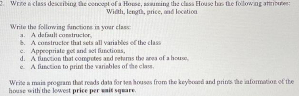 Solved Write a class describing the concept of a House, | Chegg.com