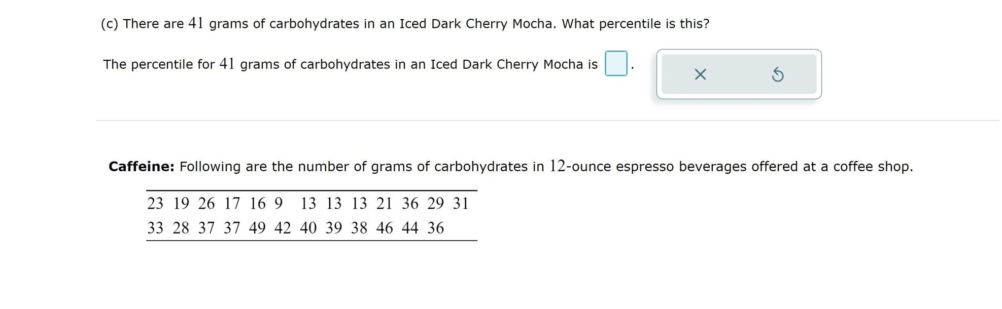 Solved (c) There are 41 grams of carbohydrates in an Iced | Chegg.com