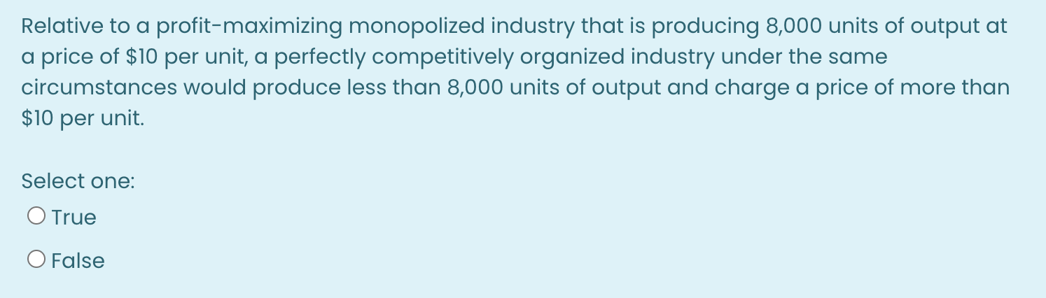 Solved Relative to a profit-maximizing monopolized industry | Chegg.com