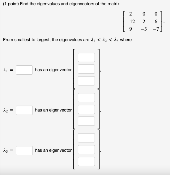 Solved (1 point) Find the eigenvalues and eigenvectors of | Chegg.com