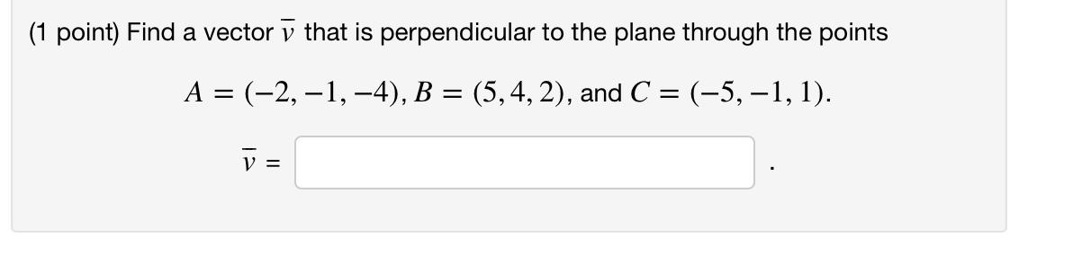 Solved ( 1 point) Find a vector vˉ that is perpendicular to | Chegg.com