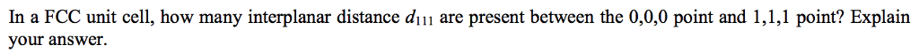 Solved In a FCC unit cell, how many interplanar distance | Chegg.com