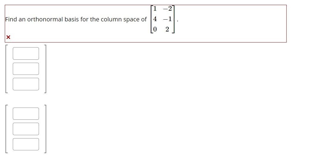 Solved Find an orthonormal basis for the column space of | Chegg.com
