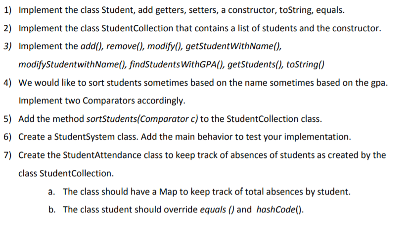Solved 1) Implement the class Student, add getters, setters, | Chegg.com Solved 1) Implement the class Student, add getters, setters, | Chegg.com