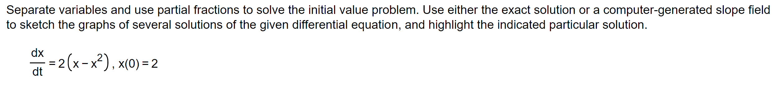 Solved Separate variables and use partial fractions to solve | Chegg.com