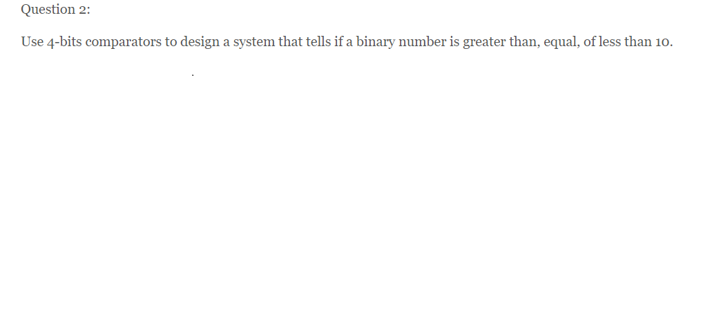 Solved Question 2 Use 4 Bits Comparators To Design A System 