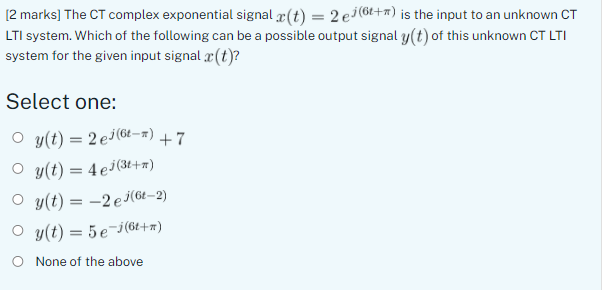 Solved [2 marks] The CT complex exponential signal z(t) = 2 | Chegg.com