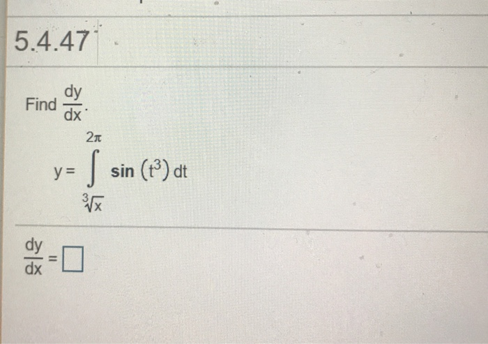 Solved 5.4.47 dy dx Find y= | sin (t) dt dy dx | Chegg.com