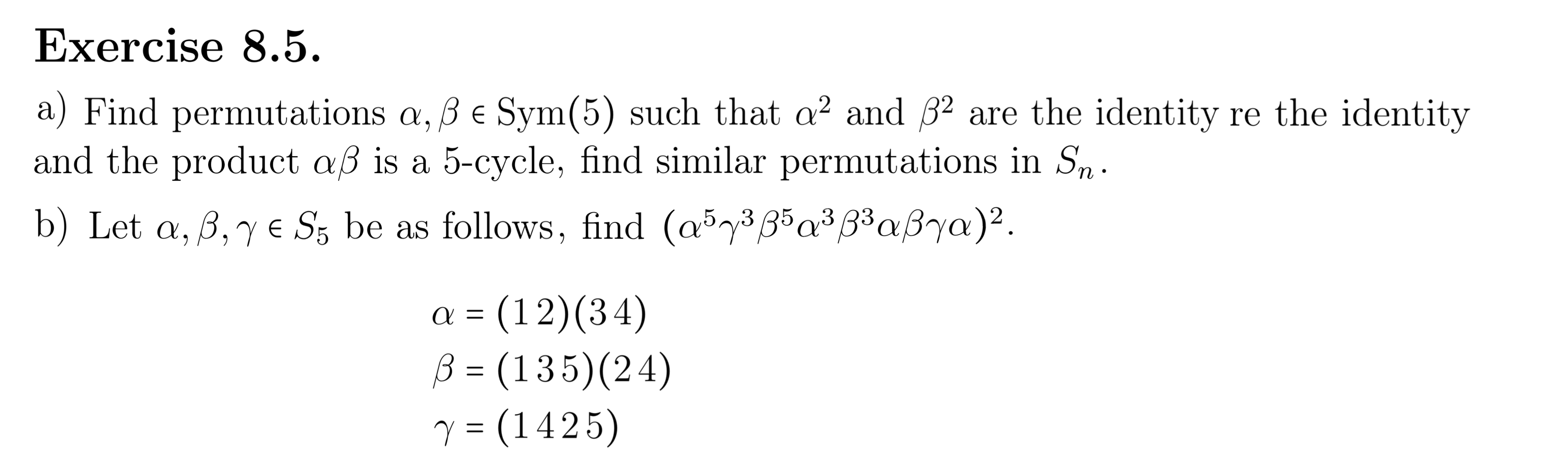 Solved a) Find permutations α,β∈Sym(5) such that α2 and β2 | Chegg.com