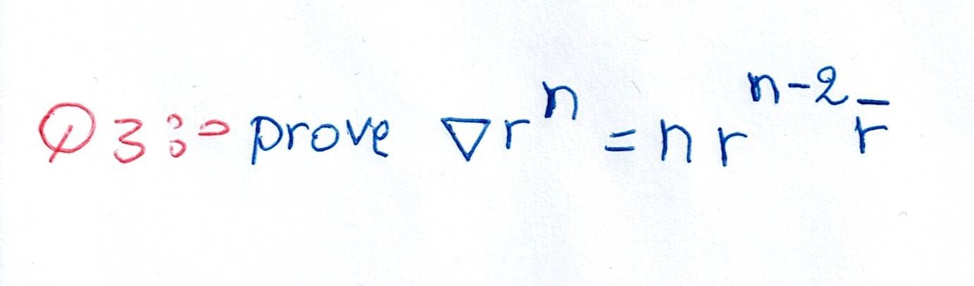 Solved D3:0 prove ∇rn=nrn−2rˉ | Chegg.com