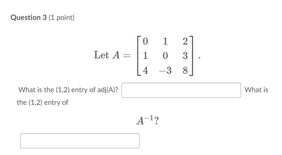 Solved Question 3 (1 point) 0 1 2 Let A= 1 0 3 4 -3 8 What | Chegg.com