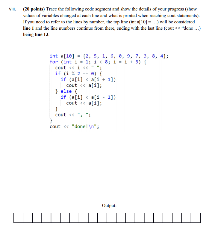 Solved VIII. (20 points) Trace the following code segment | Chegg.com