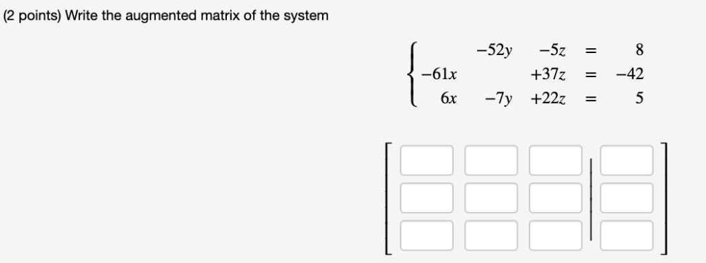 Solved (2 points) Write the augmented matrix of the system | Chegg.com
