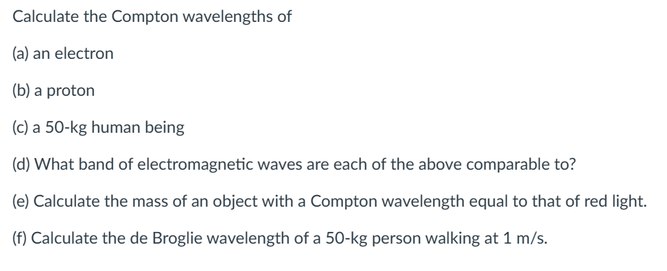 Solved Calculate the Compton wavelengths of (a) an electron | Chegg.com