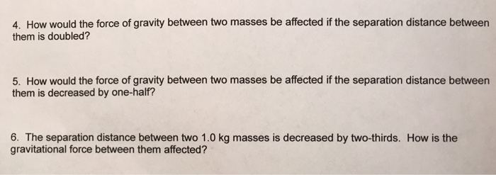Solved 4. How would the force of gravity between two masses | Chegg.com
