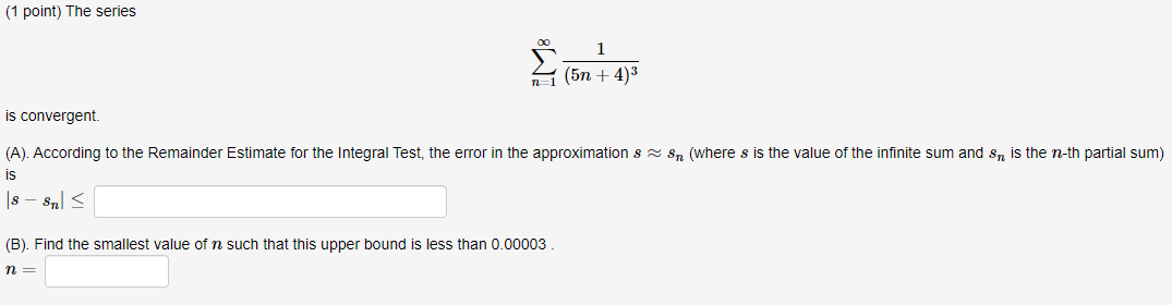 Solved (1 point) The series ∑n=1∞(5n+4)31 is convergent. | Chegg.com