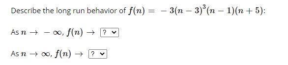 Solved Describe the long run behavior of f(n) = -3(n − 3)'(n | Chegg.com