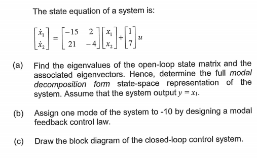 Solved The state equation of a system is: -15 21x7.[1] + u | | Chegg.com