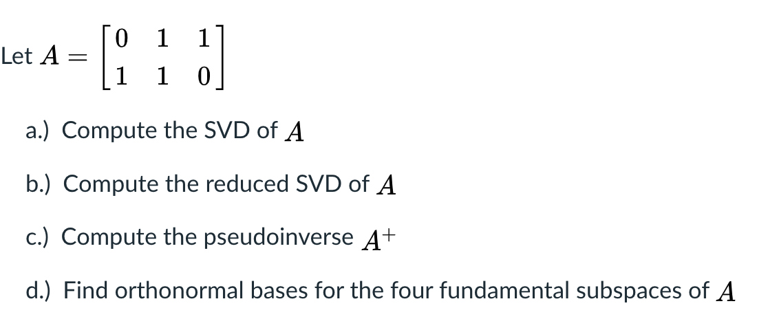 Solved 0 1 Let A 1 0 a.) Compute the SVD of A b.) Compute | Chegg.com