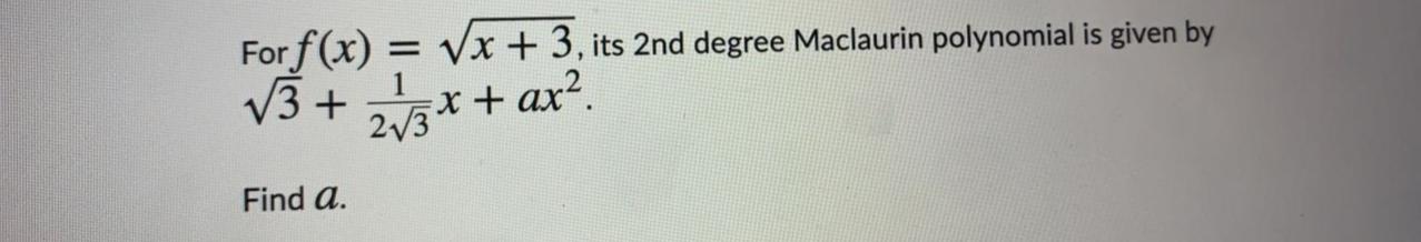 Solved Forf(x) = Vx + 3, its 2nd degree Maclaurin polynomial | Chegg.com