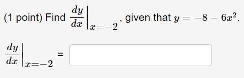 Solved (1 point) Find dxdy∣∣x=−2, given that y=−8−6x2. | Chegg.com