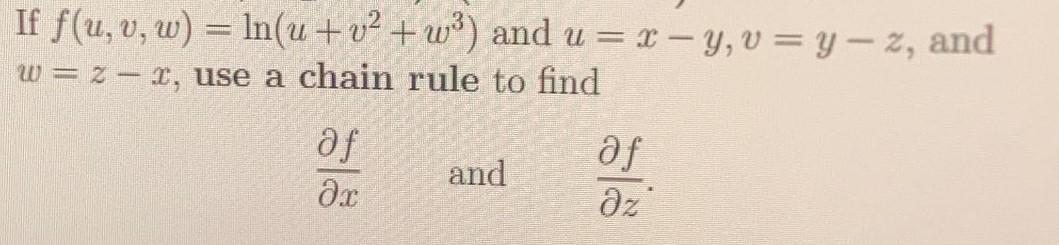 Solved If f(u,v,w)=ln(u+v2+w3) and u=x−y,v=y−z, and w=z−x, | Chegg.com
