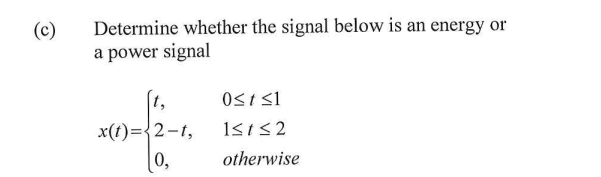 Solved (c) Determine whether the signal below is an energy | Chegg.com