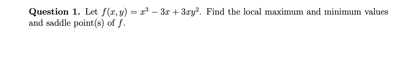 Solved Question 1. Let f(x,y)=x3−3x+3xy2. Find the local | Chegg.com
