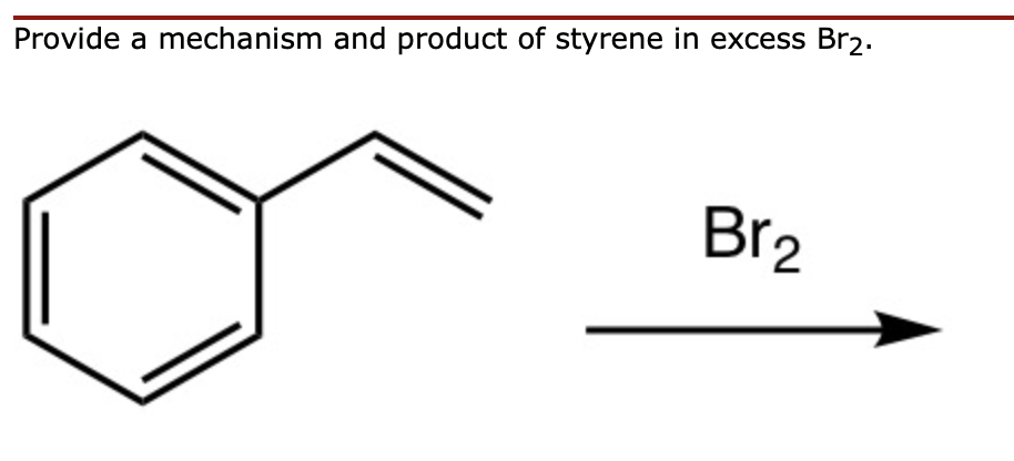 Solved Provide a mechanism and product of styrene in excess | Chegg.com